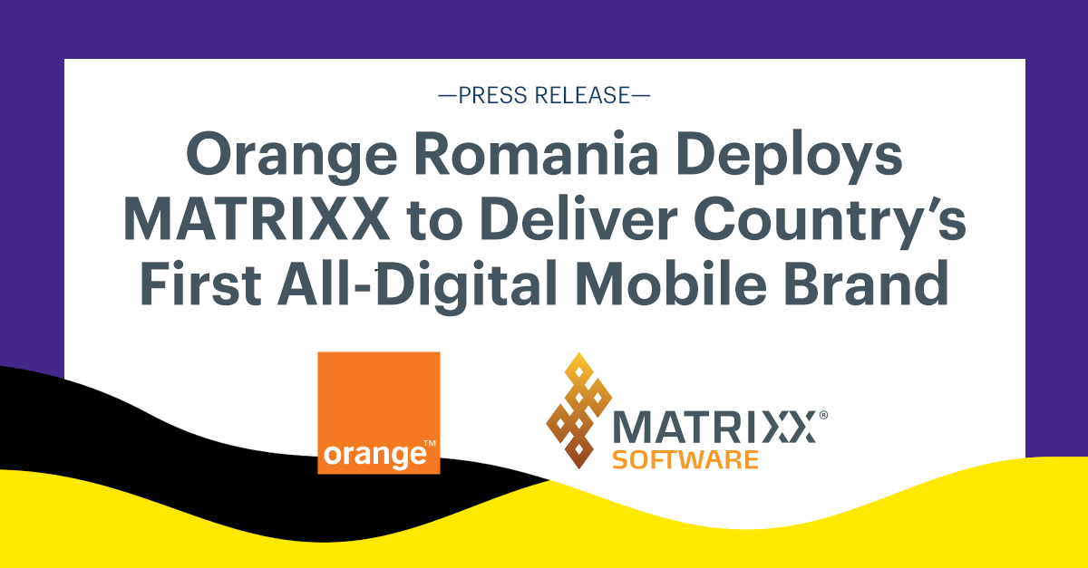Orange Romania Deploys MATRIXX Software to Deliver Country’s First All ...