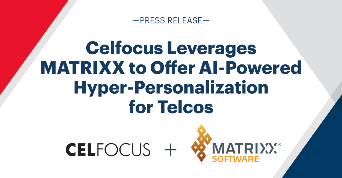 Celfocus Leverages MATRIXX Software to Offer AI-Powered Hyper-Personalization for Telcos ...