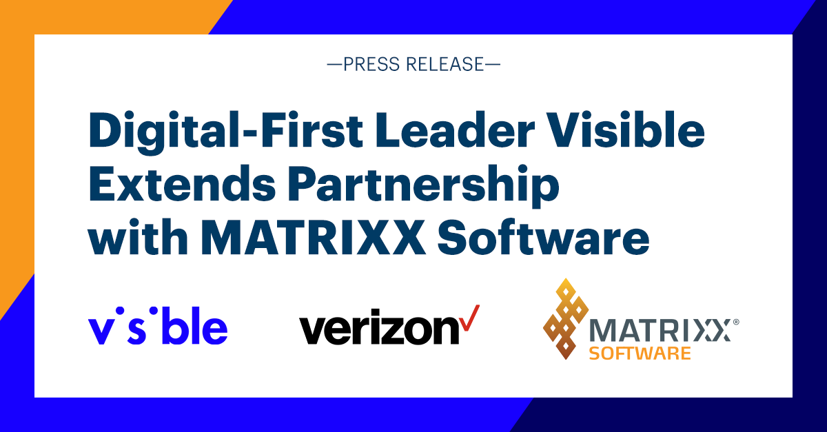 Digital-First Leader Visible Extends Partnership with MATRIXX Software ...