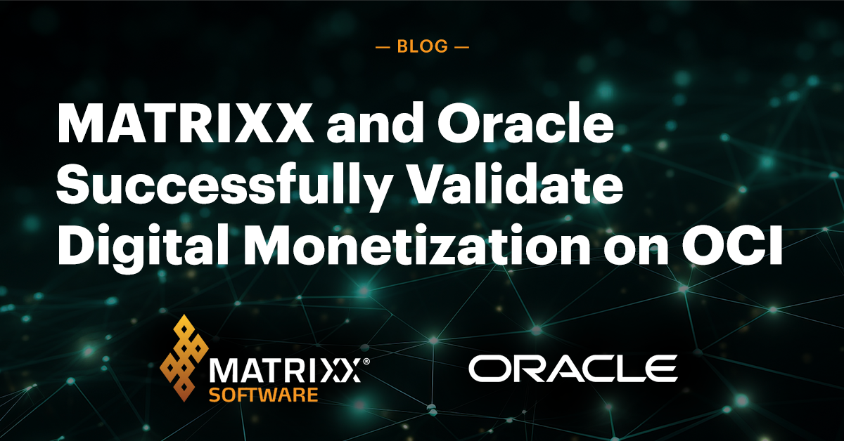 MATRIXX and Oracle Successfully Validate Transformational Digital ...