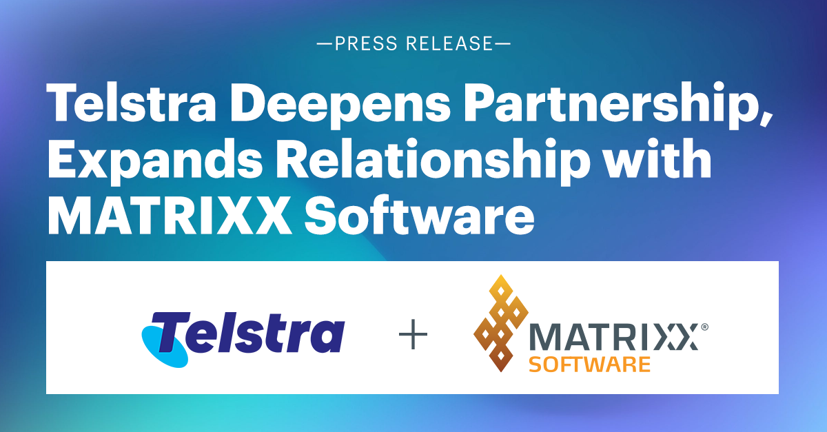 Telstra Deepens Partnership, Expands Relationship with MATRIXX Software | MATRIXX Software