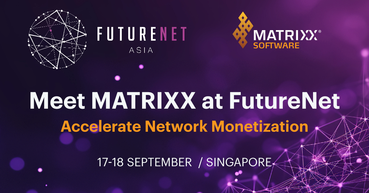 Meet MATRIXX at FutureNet Asia 2024